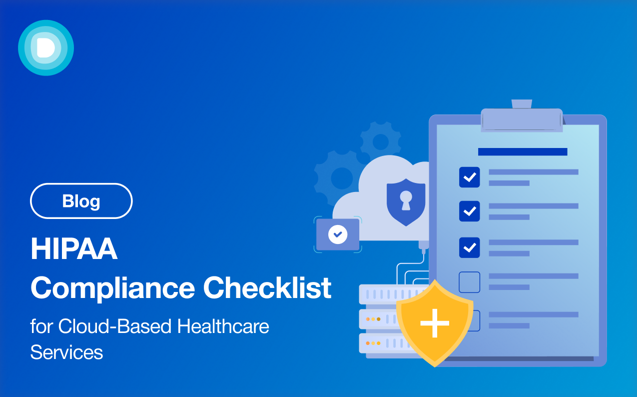 HIPAA Compliance Checklist for Cloud-Based Healthcare Services